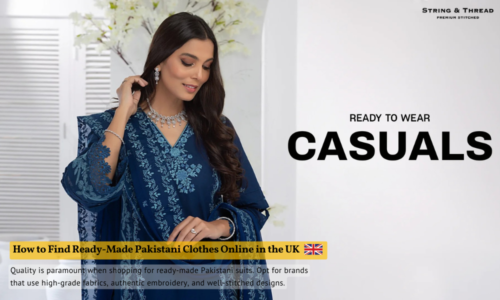 Best Online Stores for Ready-Made Pakistani Clothes UK Luxury & Affordable Collections – String ...